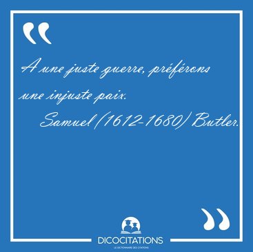 A une juste guerre, préférons une injuste [...] - Samuel (1612-1680) Butler