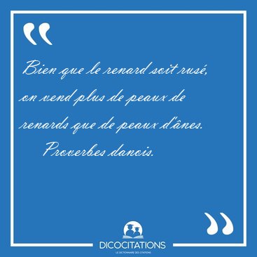 Bien que le renard soit rusé, on vend plus de peaux de renards ...