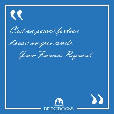 C'est un pesant fardeau d'avoir un gros [...] - Jean-François Regnard