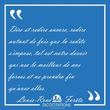 Dire et redire encore, redire autant de fois que la redite ...