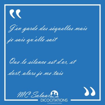 J'en garde des séquelles mais je sais qu'elle sait Que le [...] - MC Solaar