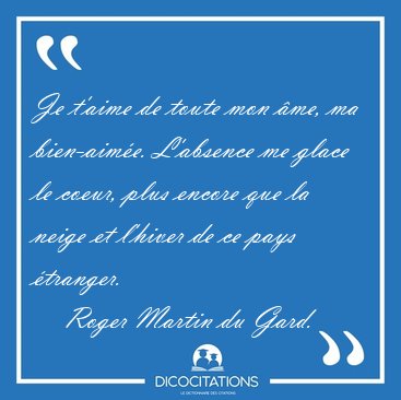 Je t'aime de toute mon âme, ma bien-aimée. L'absence me glace le ...