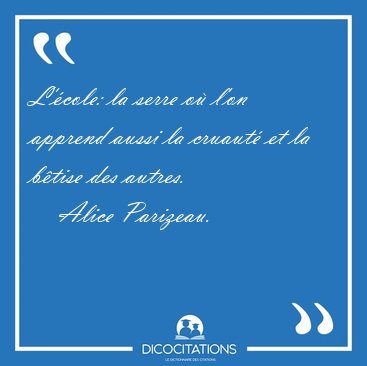 L'école: la serre où l'on apprend aussi la cruauté et la bêtise ...