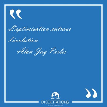 L'optimisation entrave [...] - Alan Jay Perlis