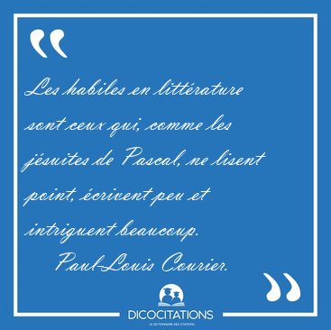 Les habiles en littérature sont ceux qui, comme les jésuites de ...