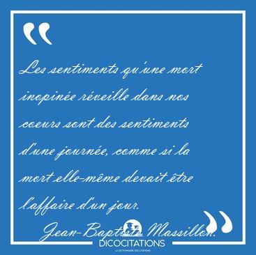 Les sentiments qu'une mort inopinée réveille dans nos coeurs ...