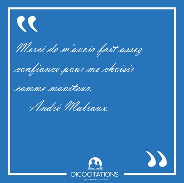 Merci de m'avoir fait assez confiance pour me choisir comme ...