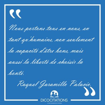 Nous portons tous en nous, en tant qu'humains, non seulement la ...