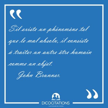 S'il existe un phénomène tel que le mal absolu, il consiste à ...