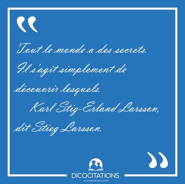 Tout le monde a des secrets. Il s'agit simplement de découvrir ...