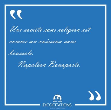 Une société sans religion est comme un vaisseau sans [...] - Napoléon ...