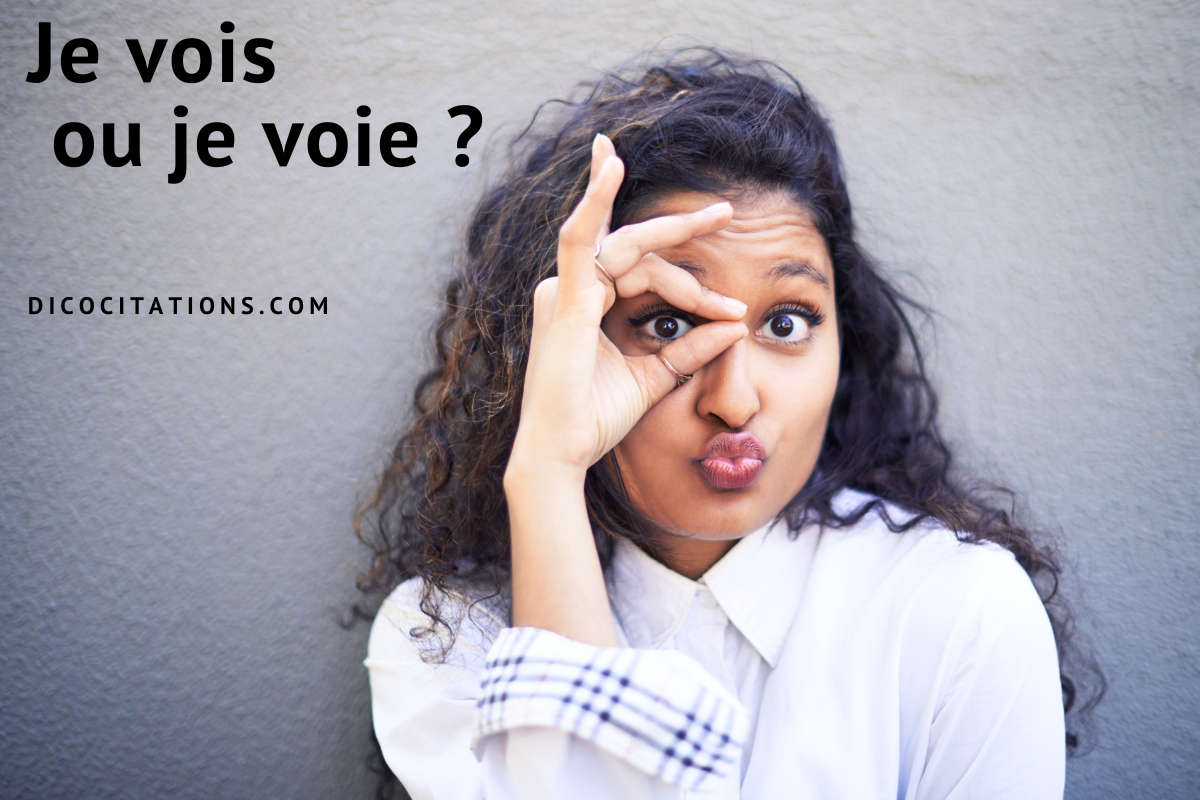 Faut-il écrire « Je vois » ou « Je voie » | Orthographe